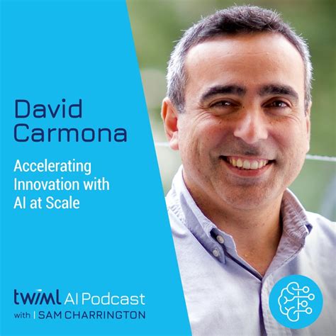 Accelerating Innovation With Ai At Scale With David Carmona The Twiml Ai Podcast