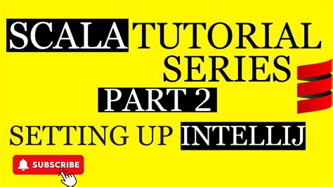 Scala Tutorial Series Part 2 Setting Up Intellij Youtube