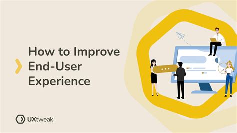 6 Tips To Improve Your Products End User Experience Uxtweak
