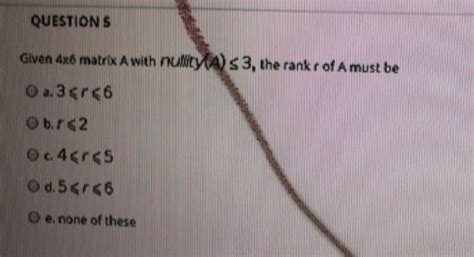 Solved Questions Given 4x6 Matrix A With Nudity A S 3 The
