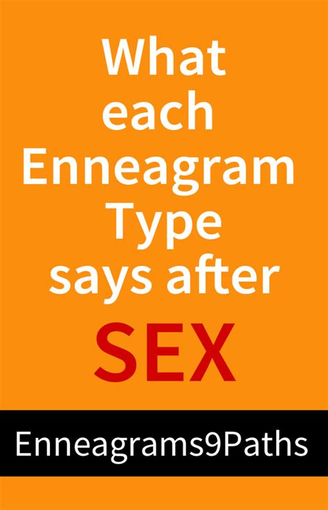 What Each Enneagram Type Says After SEX Enneagrams Paths