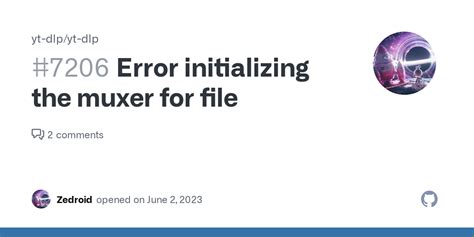 Error Initializing The Muxer For File · Issue 7206 · Yt Dlpyt Dlp · Github
