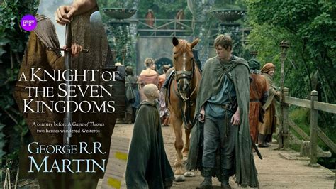A Knight Of The Seven Kingdoms Release Cast And Plot