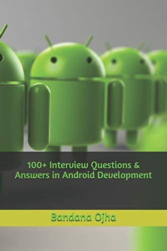 100 Interview Questions And Answers In Android Development By Bandana Ojha Goodreads