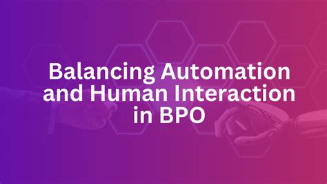 Balancing Ai Automation And Human Interaction In Bpo