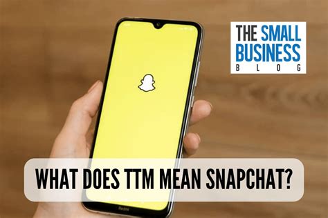 Decoding TTM On Snapchat An In Depth Guide For Businesses