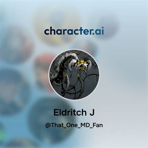 Chat With Eldritch J Characterai Ai Chat Reimaginedyour Words