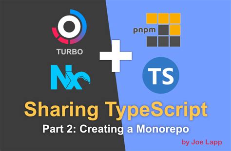 Sharing Typescript With Nx And Turborepo An Introduction To Monorepos By Joseph T Lapp