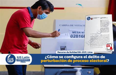 ¿cómo Se Configura El Delito De Perturbación De Proceso Electoral
