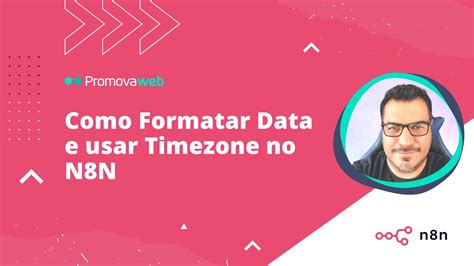 Como Formatar Data E Timezone No N8n N8n Lowcode Youtube
