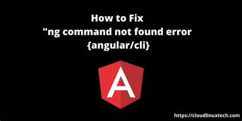 How To Fix Ng Command Not Found Error For Nodejs Angularcli 7