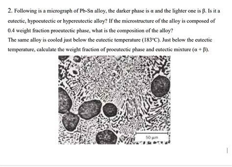 Solved Following Is A Micrograph Of Pb Sn Alloy The Darker Phase Is Î± And The Lighter One Is