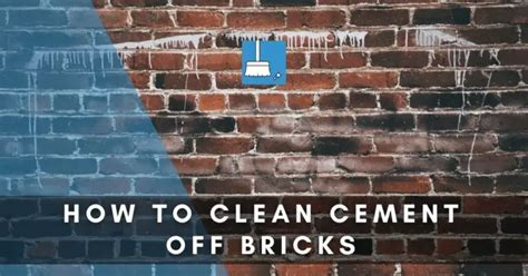 How To Clean Cement Off Bricks 4 Methods