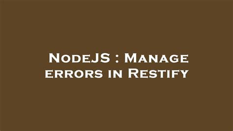 Nodejs Manage Errors In Restify Youtube