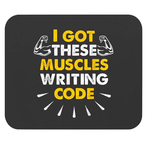 I Got These Muscles Writing Code It Computer Science Nerd Mouse Pads