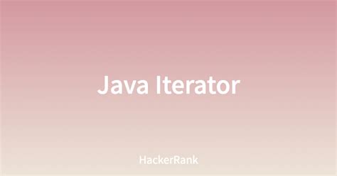 22510 Hackerrank Java Iterator