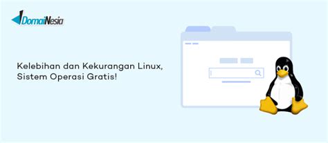 Kelebihan Dan Kekurangan Linux Sistem Operasi Gratis