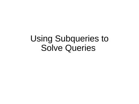 Using Subqueries To Solve Queries PPT