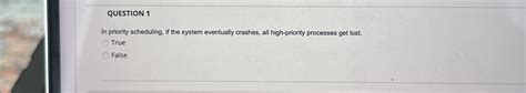 Solved Question 1in Priority Scheduling If The System