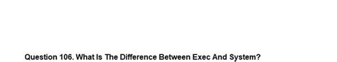 Solved Question 106 What Is The Difference Between Exec And