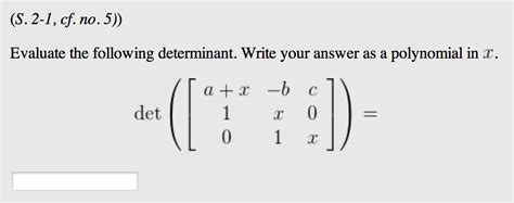 Solved Evaluate The Following Determinant Write Your Answer