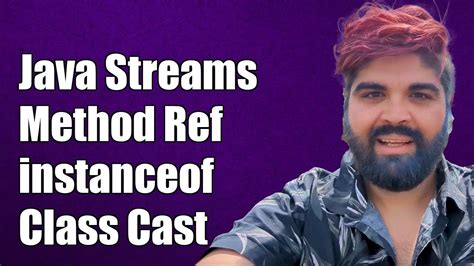 Java Streams Using Method References For Instanceof And Class Casting Youtube