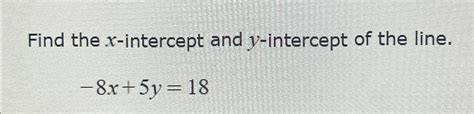 Solved Find The X Intercept And Y Intercept Of The