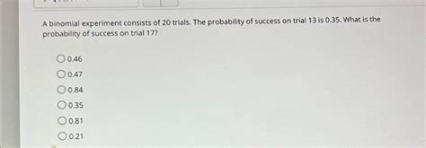 Solved A Binomial Experiment Consists Of 20 ﻿trials The