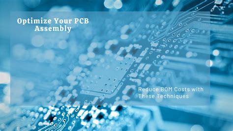 Bom Cost Optimization Techniques For Electronic Pcb Assemblies