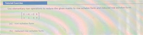 Solved Tutorial Exerciseuse Elementary Row Operations To