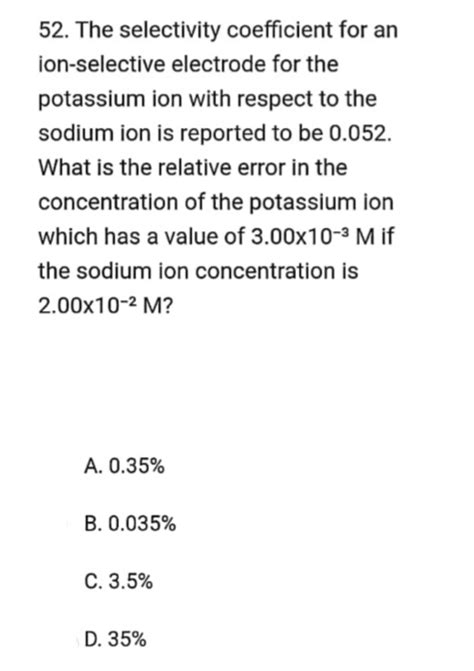 52 The Selectivity Coefficient For An Ion Selective Electrode For The