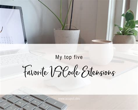 Top 5 Vscode Extensions A Cup Of Dev