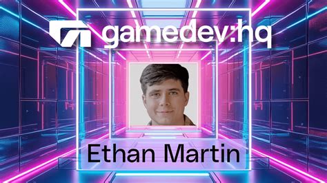 Gamedevhq Alumni Success Story Ethan Martin Gamedevhq