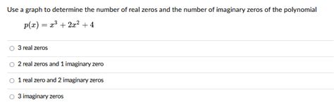Solved Use A Graph To Determine The Number Of Real Zeros And The