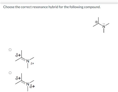 Solved Choose The Correct Resonance Hybrid For The Following