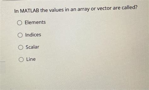 Solved In MATLAB The Values In An Array Or Vector Are Chegg Com