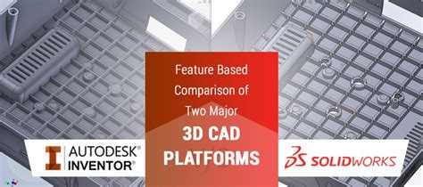 Solidworks Vs Inventor Feature Based Comparison Of Two Major 3d Cad Platforms Revit News
