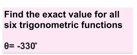 Solved Find The Exact Value For All Six Trigonometric Chegg Com