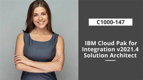 C1000 147 Ibm Cloud Pak For Integration V20214 Solution Architect