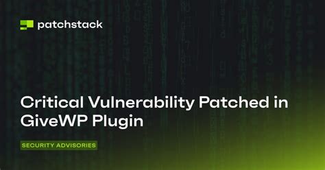 Patchstack On Linkedin 🚨 Critical Vulnerability Patched In Givewp Plugin Versions 3193 And