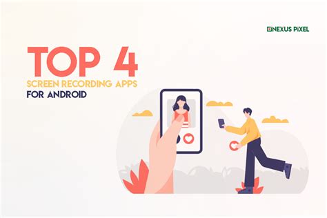 Top 4 Screen Recorders For Android In 2023 Nexus Pixel