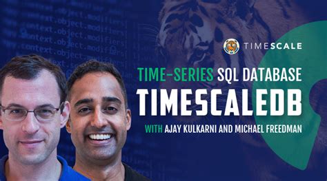 Episode 17 Timescale Time Series Sql Database With Ajay Kulkarni And