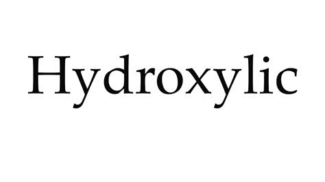 How To Pronounce Hydroxylic Youtube