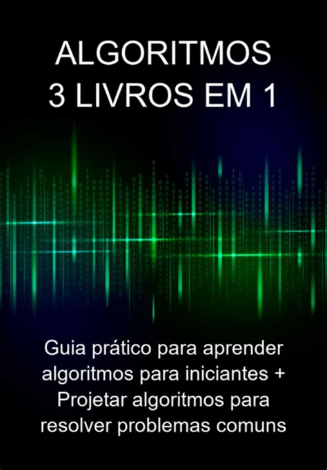 Algoritmos 3 Livros Em 1 Ebook By Jideon Francisco Marques Epub