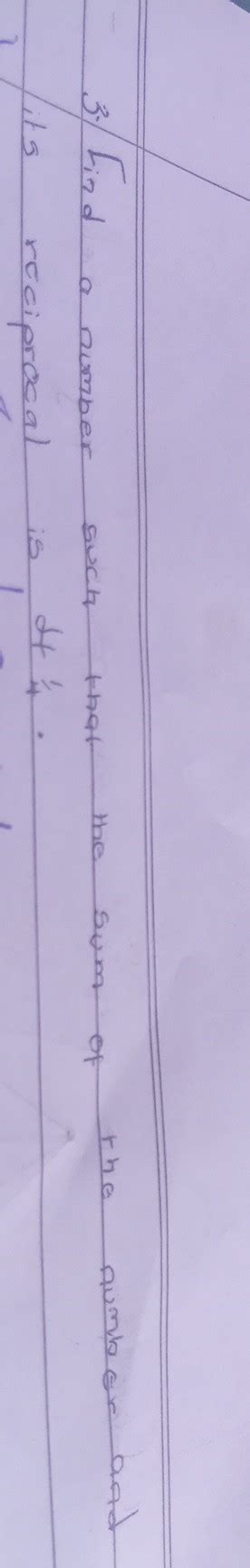 Get Answer 3 Find A Number Such That The Sum Of The Number And Its