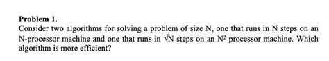 Solved Problem 1 Consider Two Algorithms For Solving A