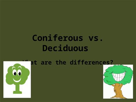 Pptx Coniferous Vs Deciduous What Are The Differences Dokumen Tips
