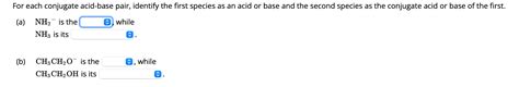 For Each Conjugate Acid Base Pair Identify The First Chegg Com