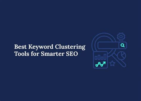 Best Keyword Clustering Tools For Smarter Seo In 2025