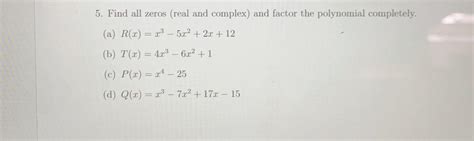Solved 5 Find All Zeros Real And Complex And Factor The Chegg Com